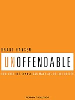 Unoffendable: How Just One Change Can Make All of Life Better by Brant ...