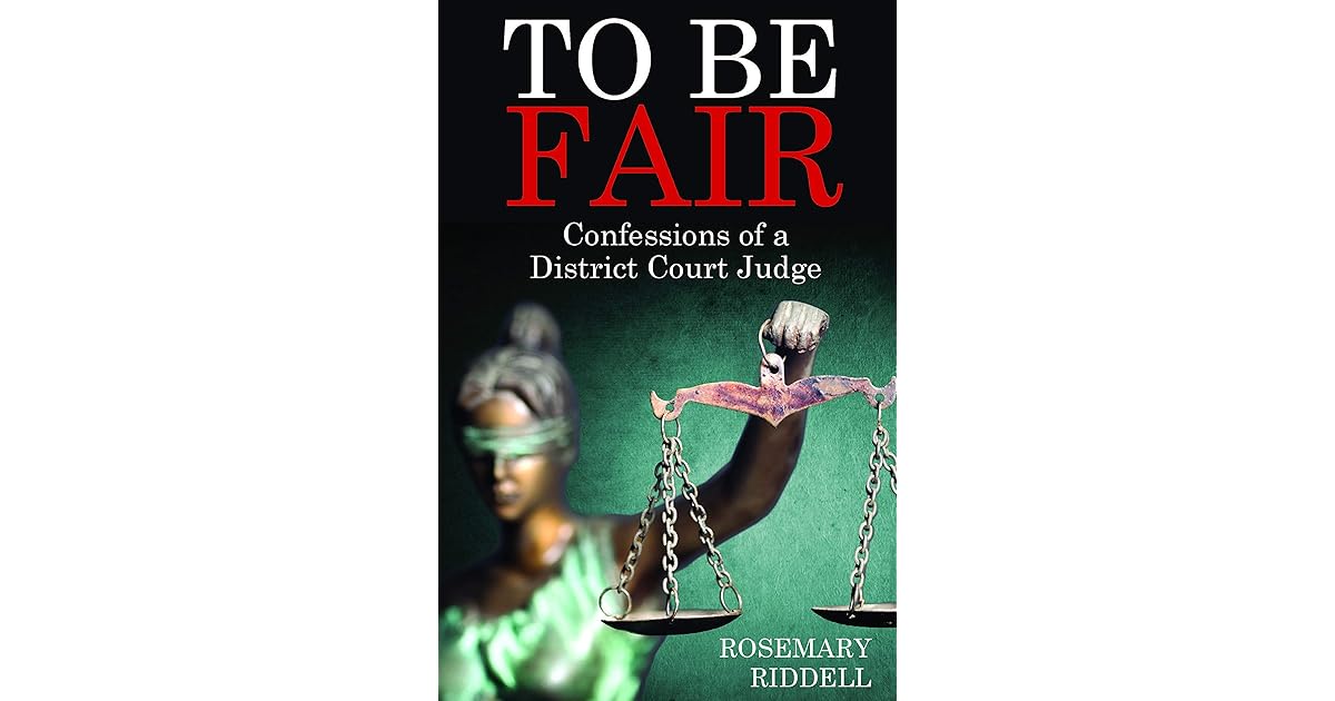 To Be Fair: Confessions of a District Court Judge by Rosemary Riddell