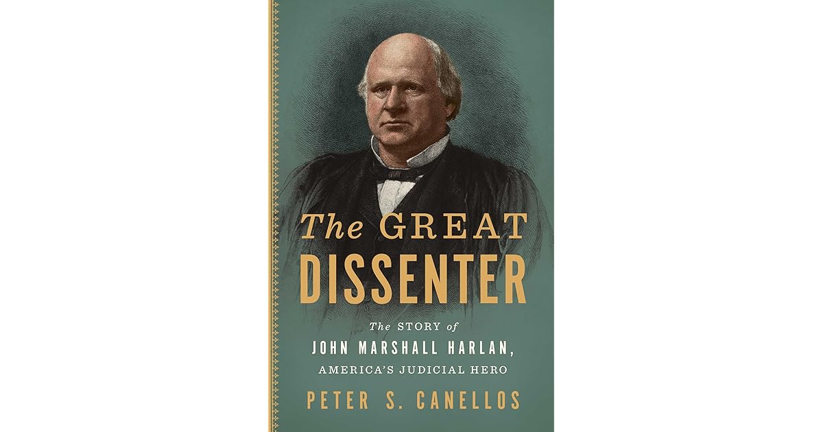 The Great Dissenter: The Story of John Marshall Harlan, America's ...
