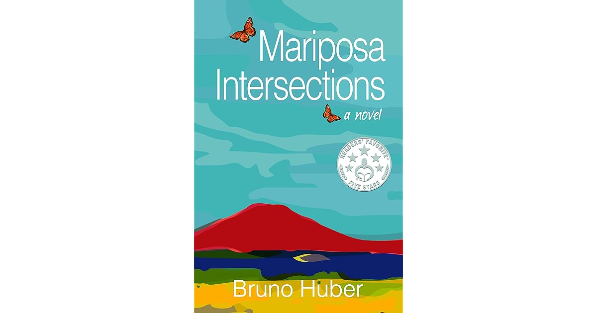 Mariposa Intersections: a novel by Bruno Huber