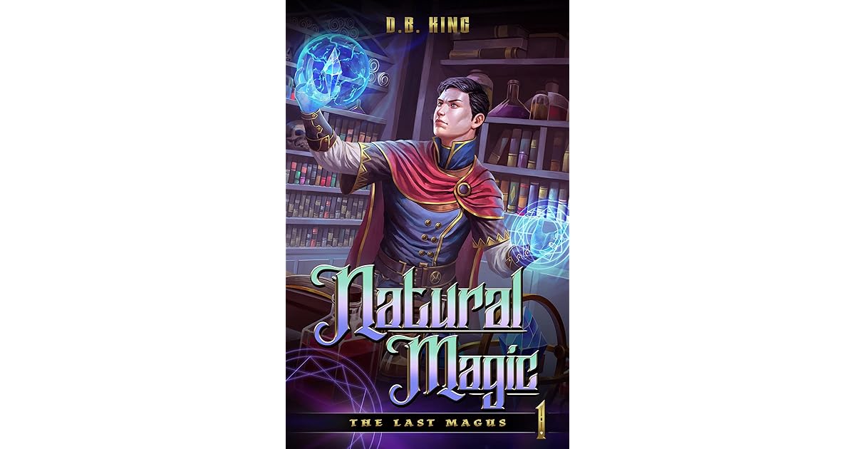 Natural Magic (The Last Magus #1) by D.B. King