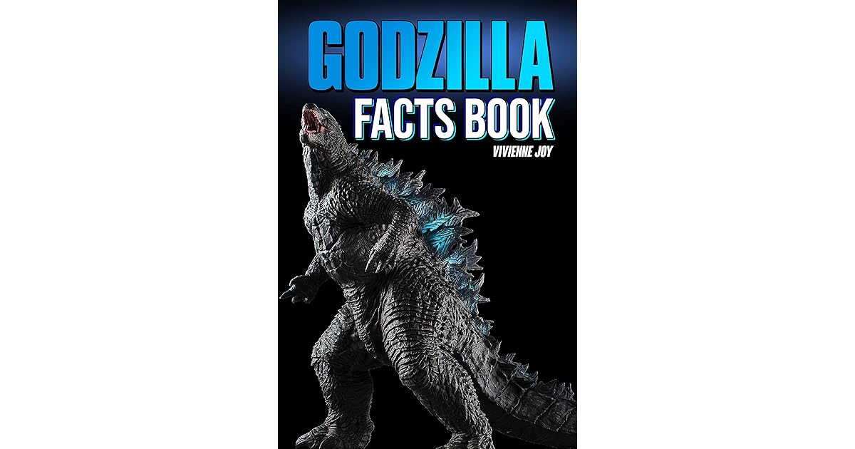 Godzilla Facts Book : An Interesting Book For Fans To Know More About ...