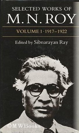 Selected Works Of M.N. Roy Volume I: 1917-1922 by M.N. Roy