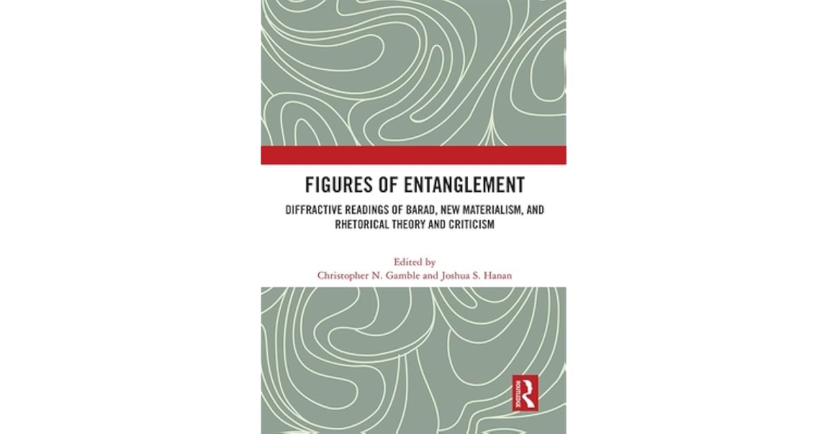 Figures of Entanglement: Diffractive Readings of Barad, New Materialism ...