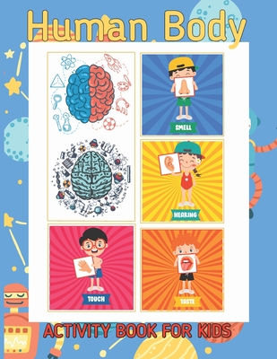 Human Body Activity Book For Kids: An Amazing Inside-Out Tour of the ...