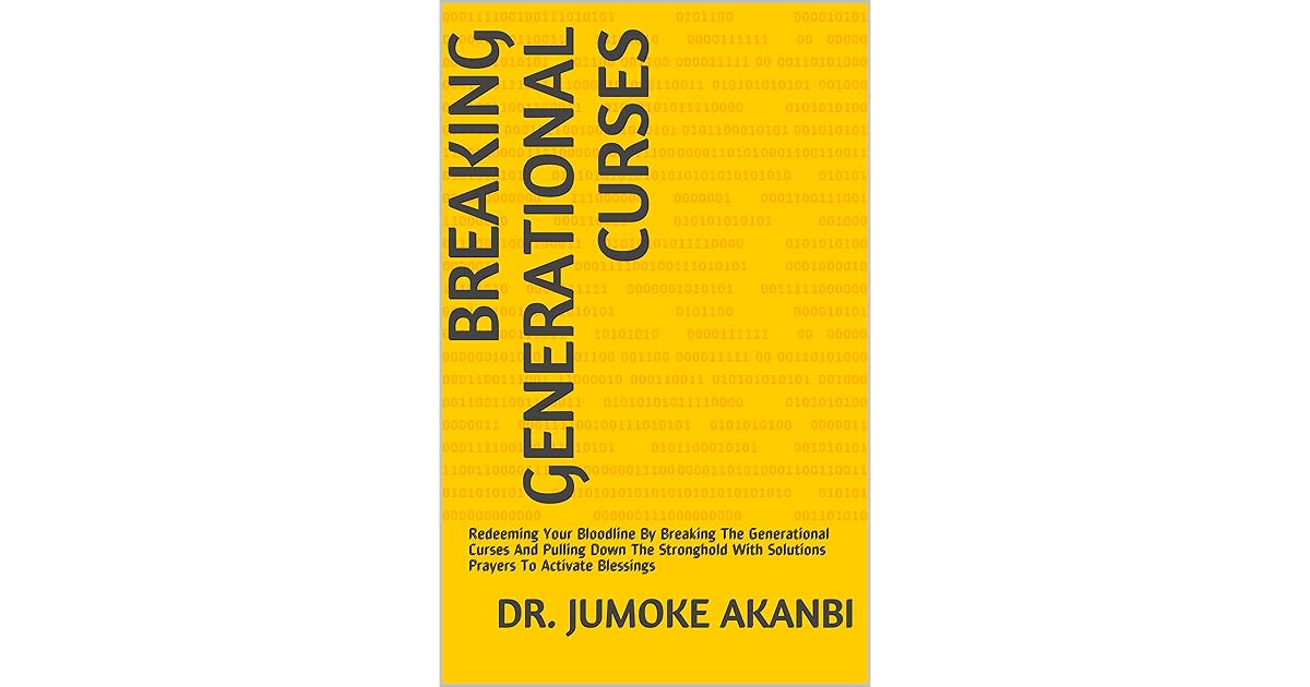 BREAKING GENERATIONAL CURSES: Redeeming Your Bloodline By Breaking The ...