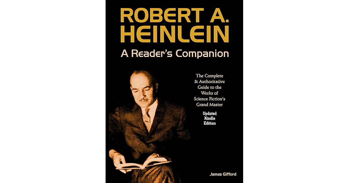 Robert A. Heinlein: A Reader's Companion: The Complete & Authoritative ...