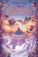 The Velvet Fox (The Clockwork Crow, #2) by Catherine Fisher