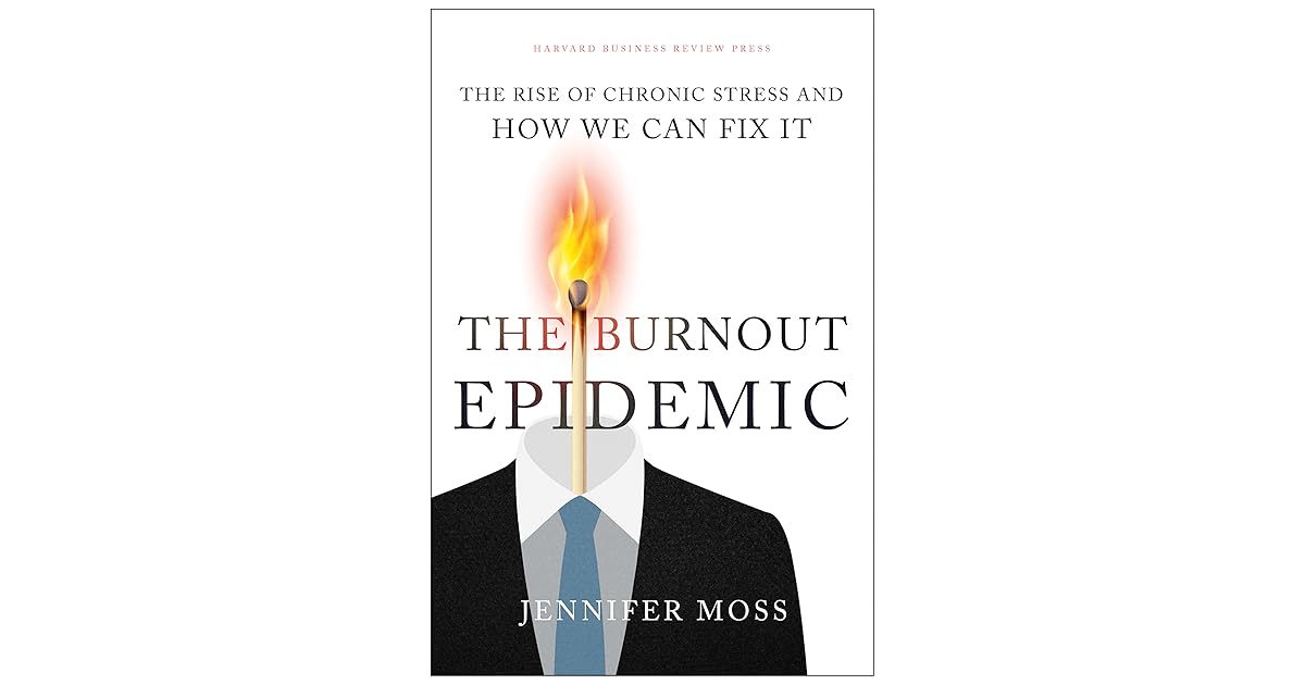 The Burnout Epidemic: The Rise of Chronic Stress and How We Can Fix It ...