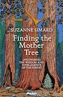 Finding the Mother Tree: Discovering the Wisdom of the Forest by ...