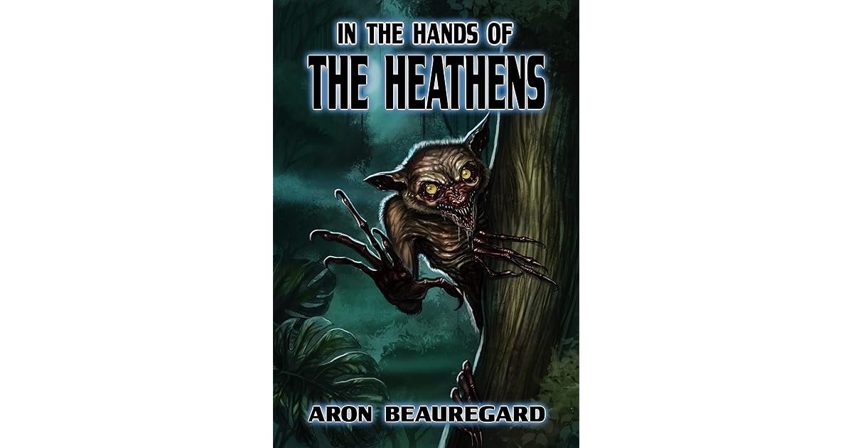 In the Hands of the Heathens by Aron Beauregard