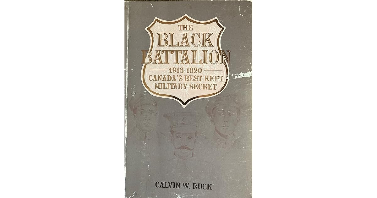 The Black Battalion: 1916-1920, Canada's Best Kept Military Secret by ...