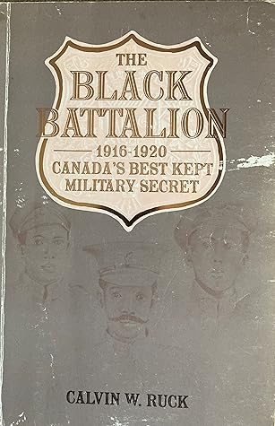 The Black Battalion: 1916-1920, Canada's Best Kept Military Secret by ...