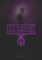 The Poems of Max Ehrmann by Max Ehrmann