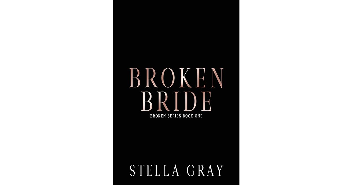 Broken Bride (Broken, #1) by Stella Gray