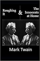 The Innocents Abroad / Roughing It by Mark Twain