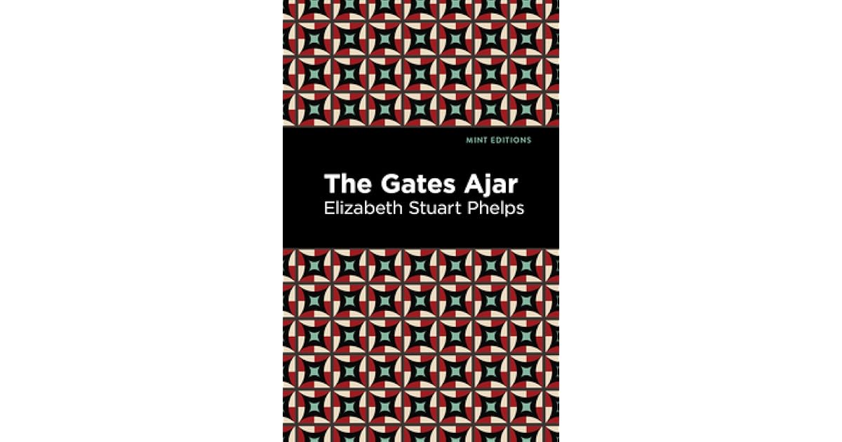 The Gates Ajar by Elizabeth Stuary Phelps