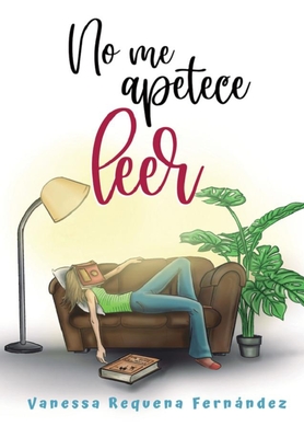 No me apetece leer by Vanessa Requena Fern ndez