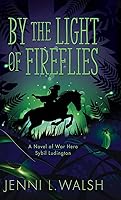 By the Light of Fireflies by Jenni L. Walsh