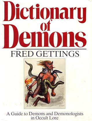 Dictionary of Demons: A Guide to Demons and Demonologists in Occult ...