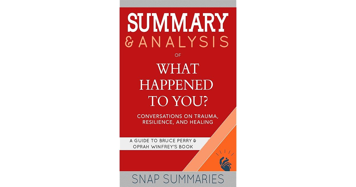 Summary Analysis Of What Happened To You Conversations On Trauma summary-analysis-of-what-happened-to-you-conversations-on-trauma