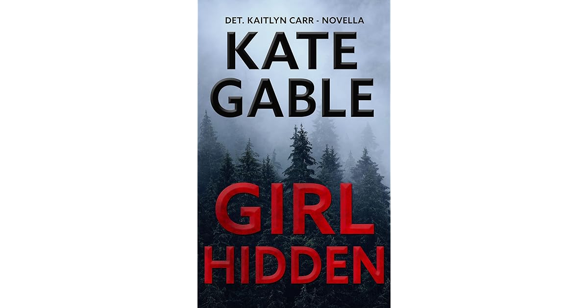 Girl Hidden (Detective Kaitlyn Carr, #0.5) by Kate Gable