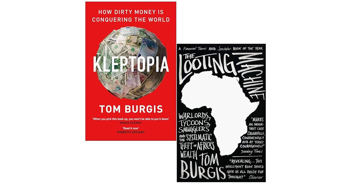 Kleptopia How Dirty Money is Conquering the World & The Looting Machine ...