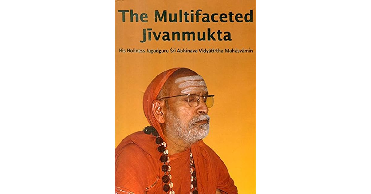 The Multifaceted Jivanmukta by Abhinava Vidyatheertha Mahaswamigal