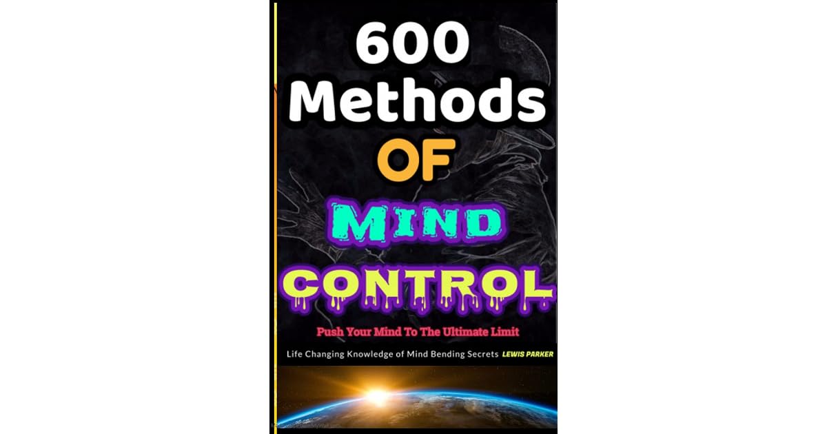 600-methods-of-mind-control-life-changing-knowledge-of-mind-bending