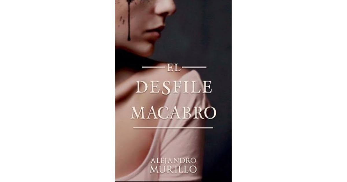 El desfile macabro (El desfile macabro, #1) by Alejandro Murillo
