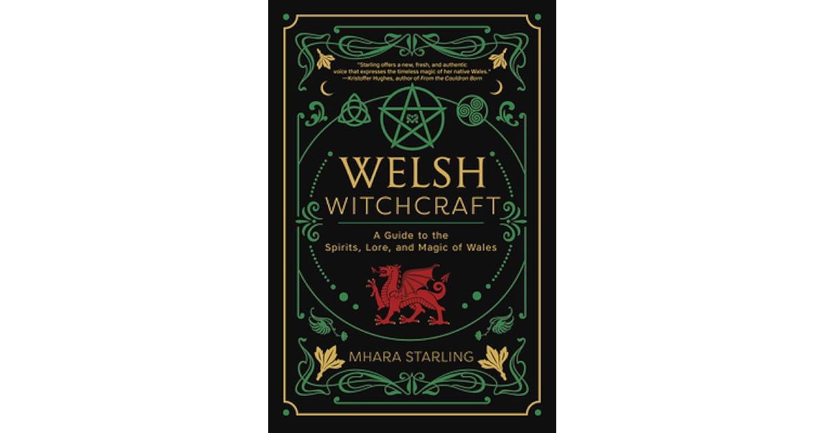 Welsh Witchcraft: A Guide to the Spirits, Lore, and Magic of Wales by ...