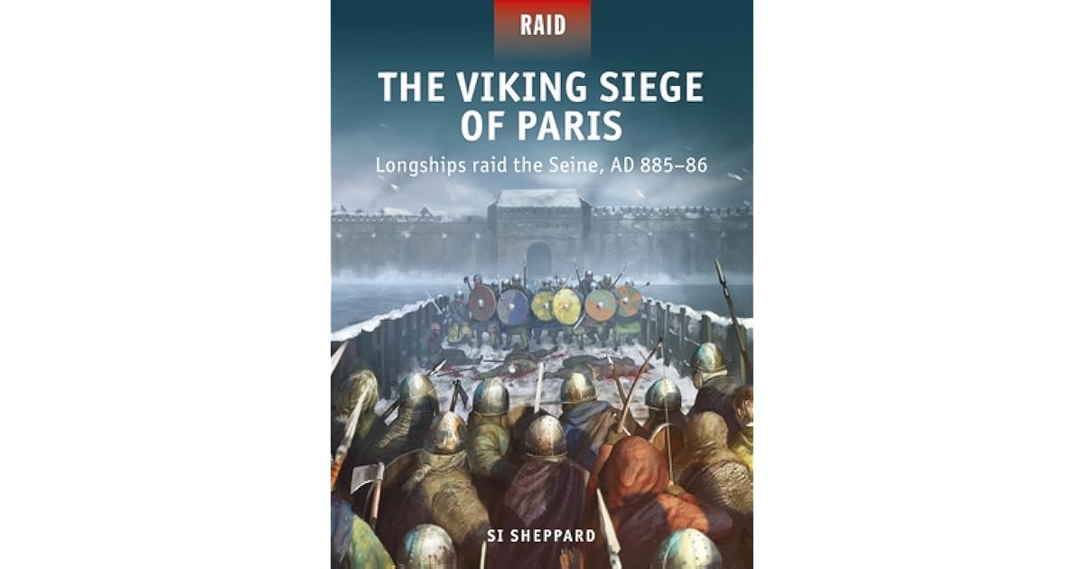 The Viking Siege of Paris: Longships raid the Seine, AD 885–86 by Si ...