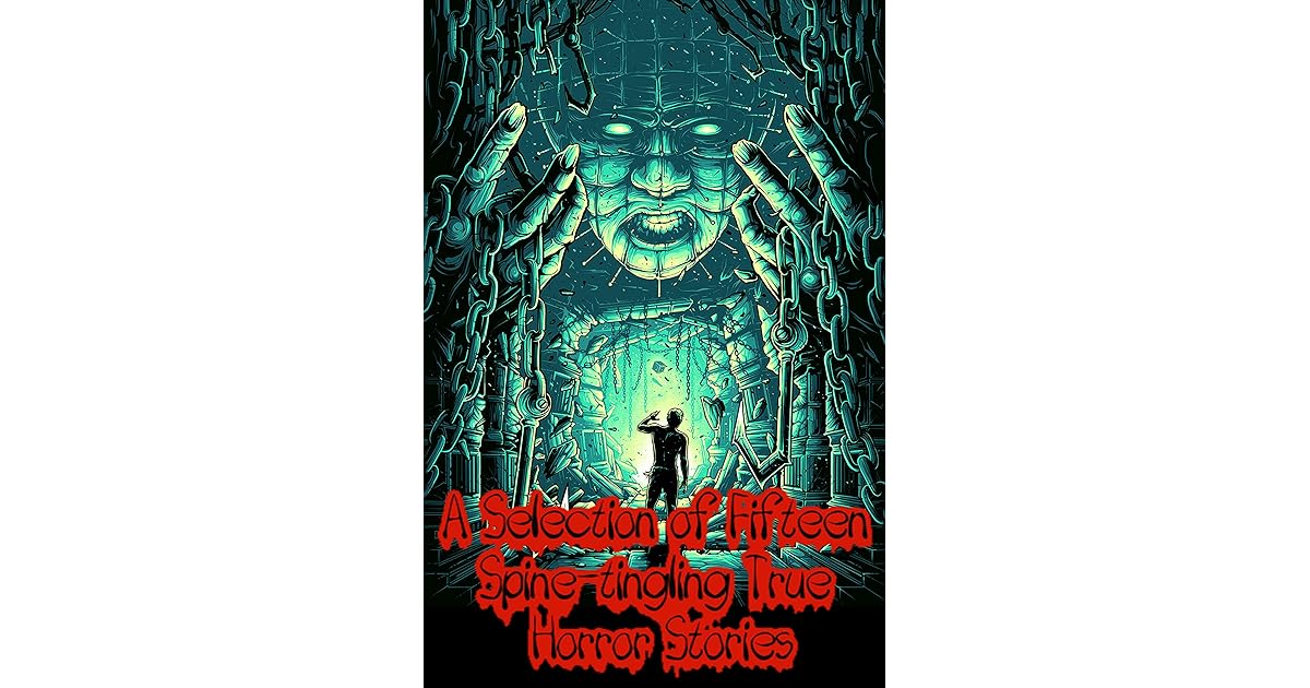 A Selection of Fifteen Spine-tingling True Horror Stories by Miranda ...