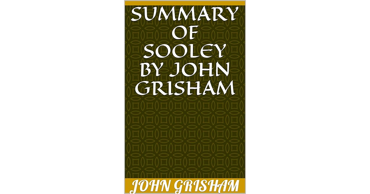 Summary of Sooley by John Grisham by John Grisham