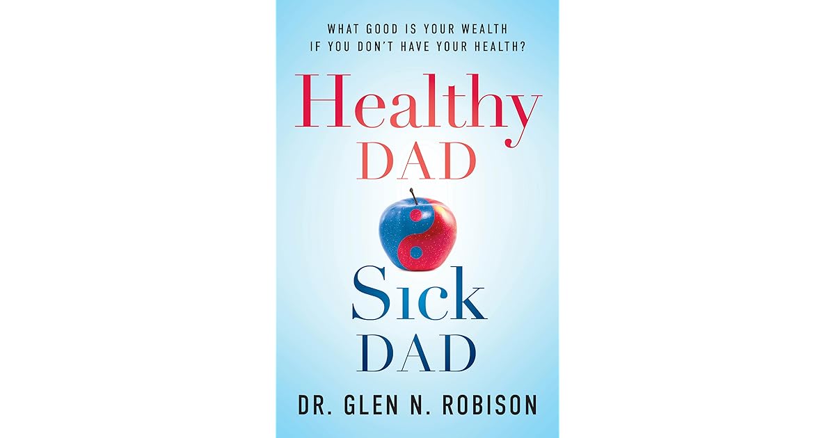 Book giveaway for Healthy Dad Sick Dad: What Good Is Your Wealth If You ...