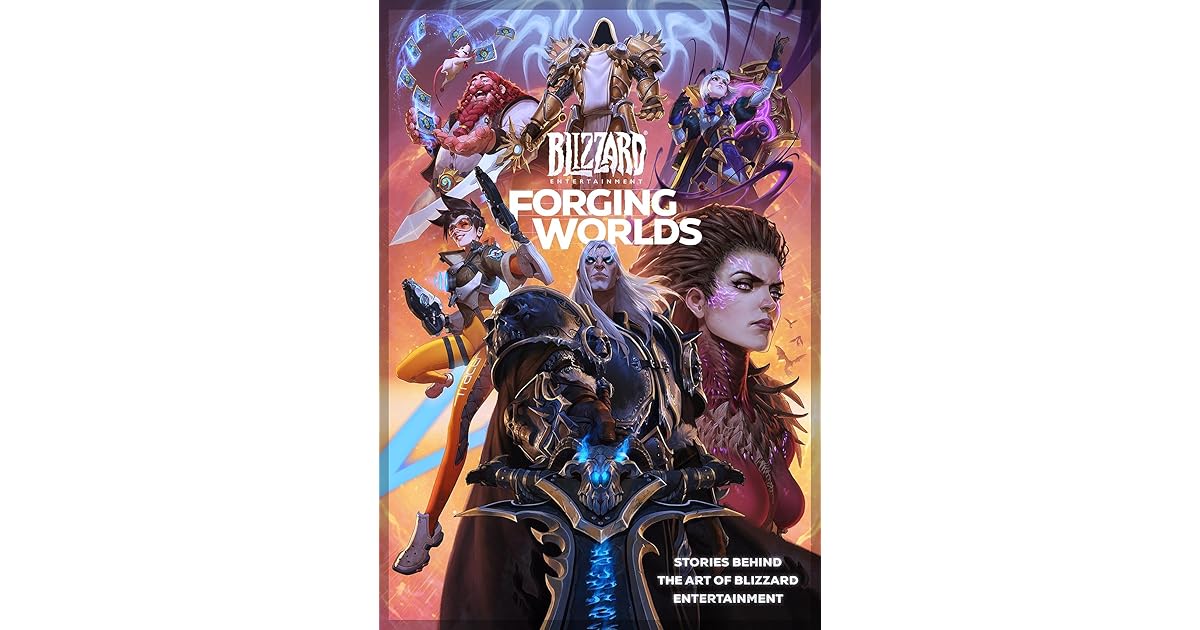 Forging Worlds: Stories Behind the Art of Blizzard Entertainment by Micky Neilson