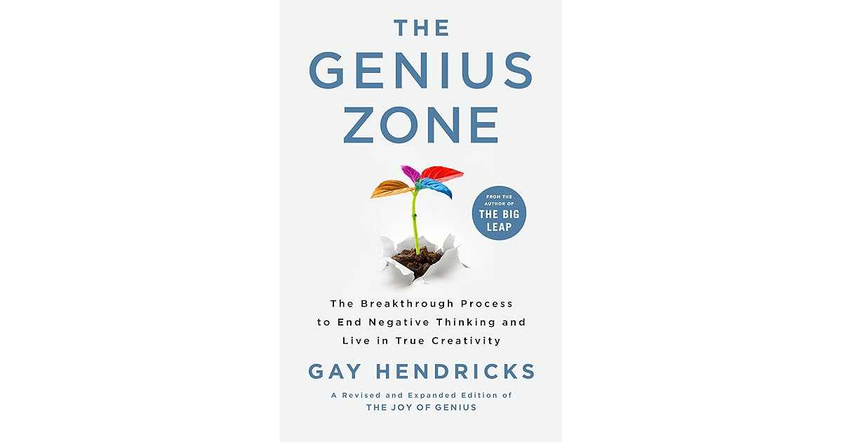 The Genius Zone: The Breakthrough Process to End Negative Thinking and ...