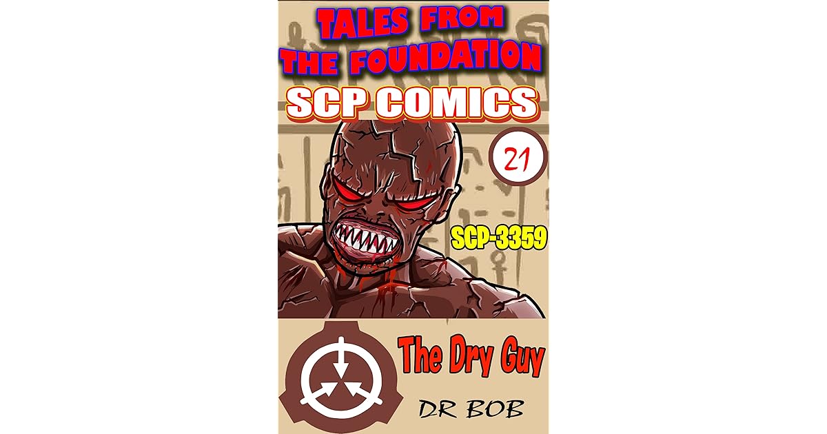 Tales From The Foundation | SCP Comics Vol 21: SCP-3359-The Dry Guy by ...