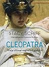 Cleopatra: A Life by Stacy Schiff