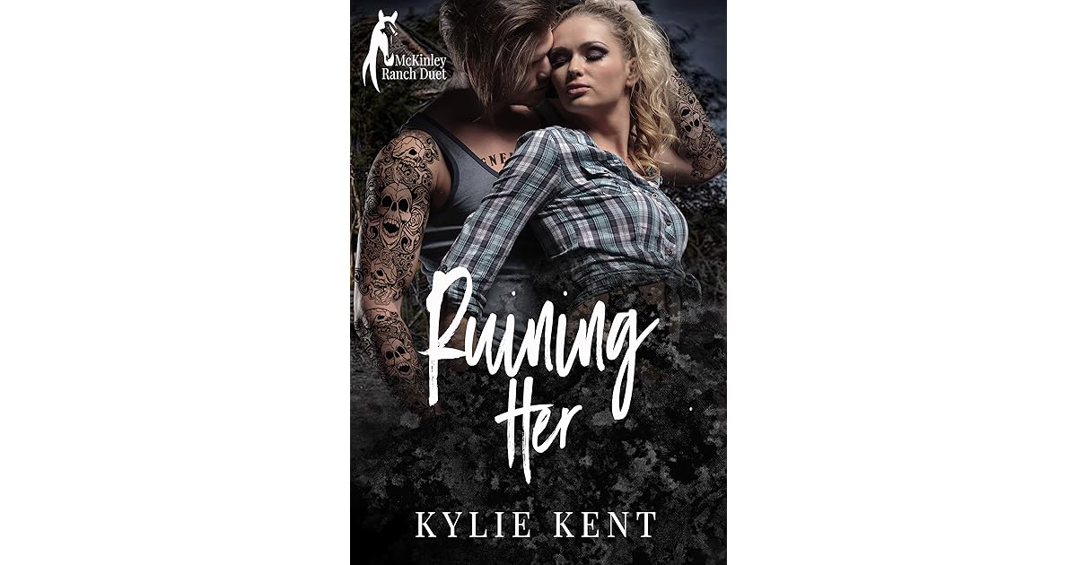 Book giveaway for Ruining Her (McKinley Ranch Duet, #1) by Kylie Kent ...
