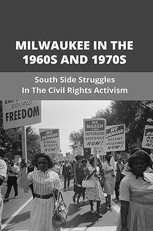 Milwaukee In The 1960s And 1970s: South Side Struggles In The Civil ...
