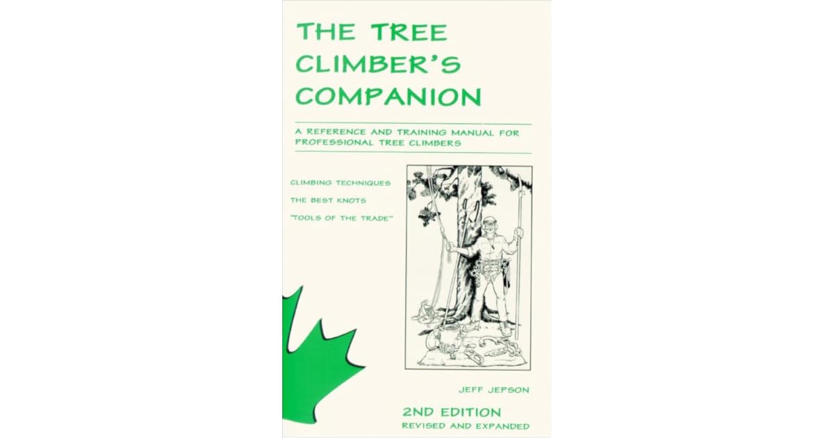 The Tree Climber's Companion: A Reference And Training Manual For ...