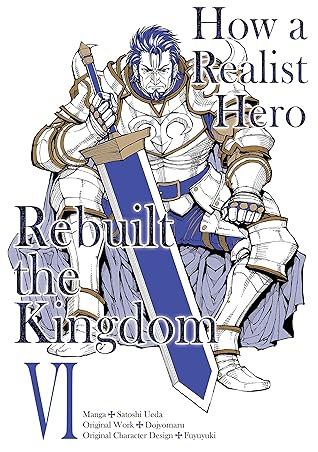 How a Realist Hero Rebuilt the Kingdom (Manga) Volume 6 by Satoshi Ueda