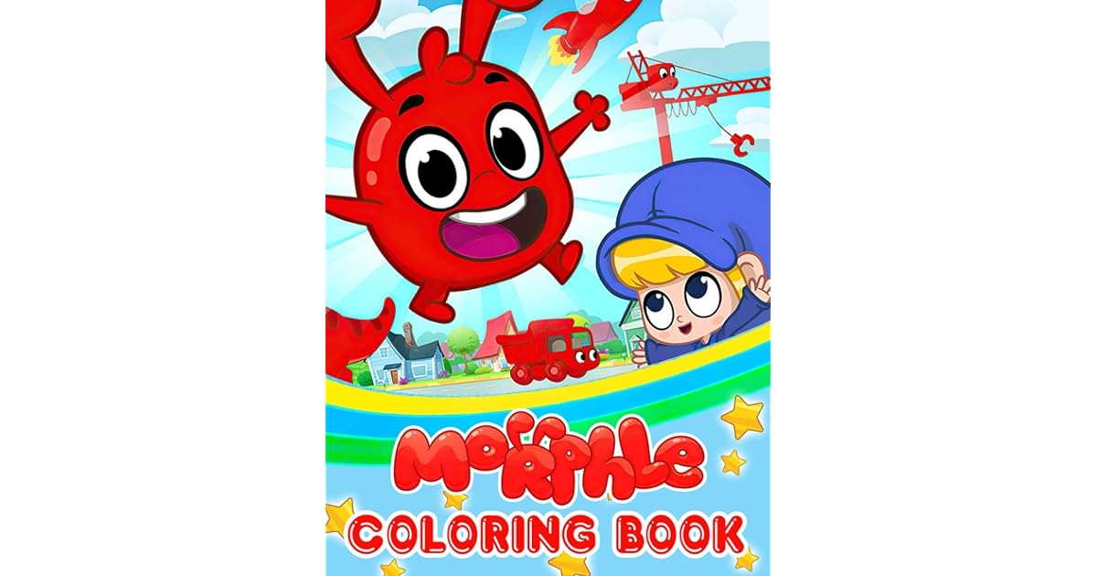 Morphle Coloring Book: An Interesting Coloring Book With Many ...