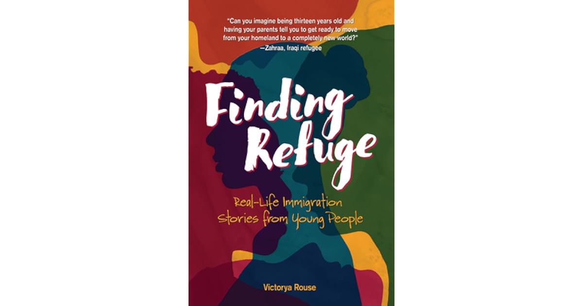 Finding Refuge: Real-Life Immigration Stories from Young People by ...