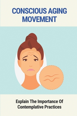 Conscious Aging Movement: Explain The Importance Of Contemplative ...