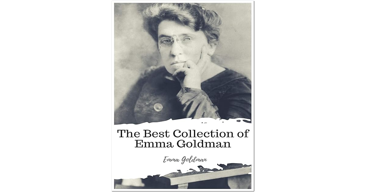 The Best Collection of Emma Goldman (Annotated): Collection Includes ...