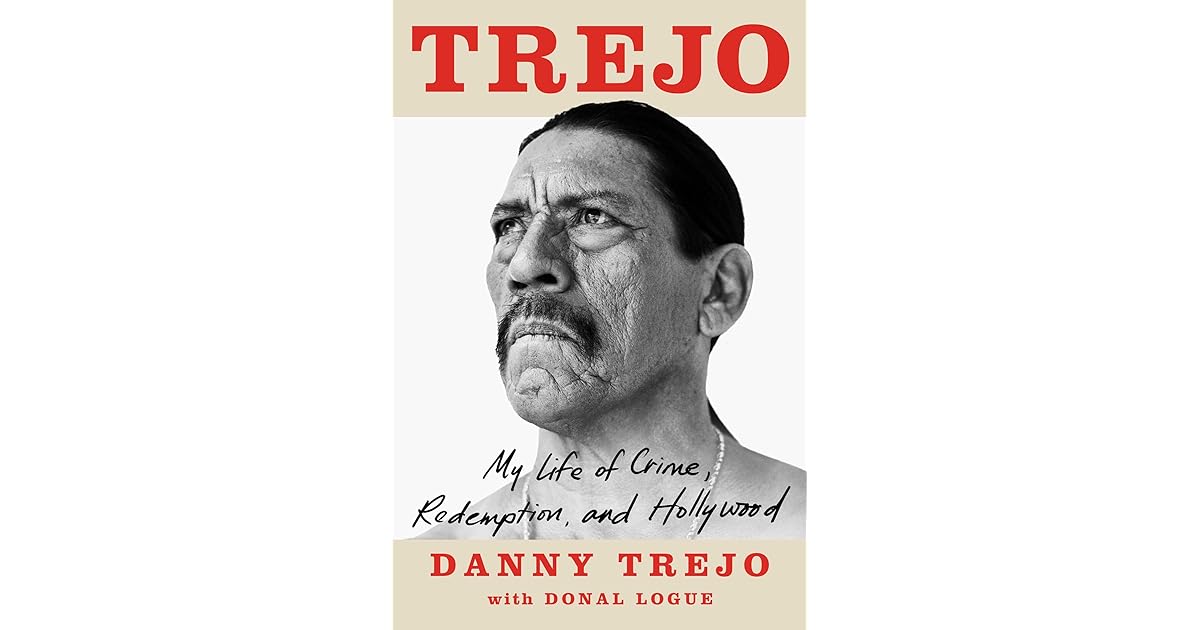 Trejo: My Life of Crime, Redemption, and Hollywood by Danny Trejo