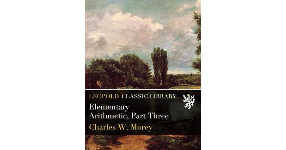 Elementary Arithmetic, Part Three by Charles W. Morey