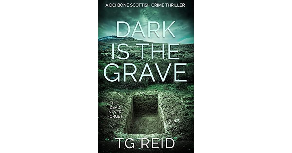 Dark is the Grave (DCI Duncan Bone #1) by T.G. Reid